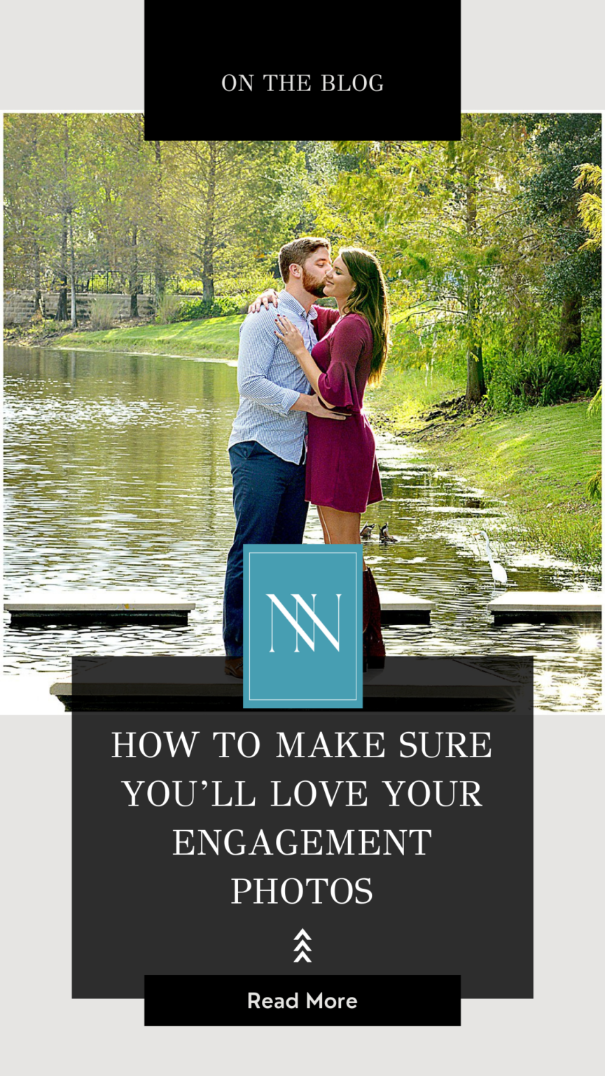 How to Make Sure You’ll Love Your Engagement Photos